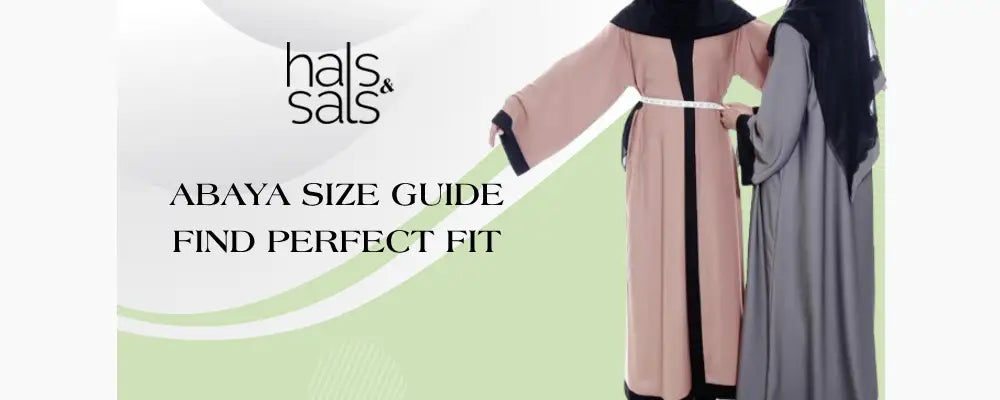 Abaya Size Guide: Perfect Fit Every Time – Hals and Sals
