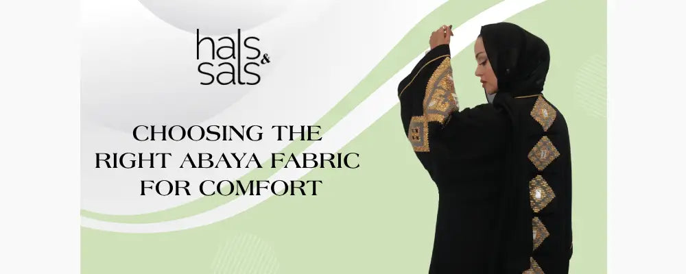 Choosing the Right Abaya Fabric for Comfort and Style – Hals and Sals